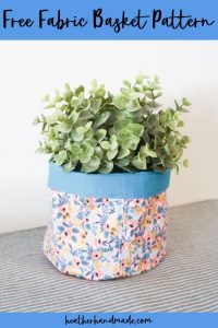 Free Fabric Basket Pattern • Heather Handmade