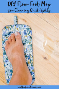 DIY Floor Foot Mop for Cleaning Quick Spills • Heather Handmade